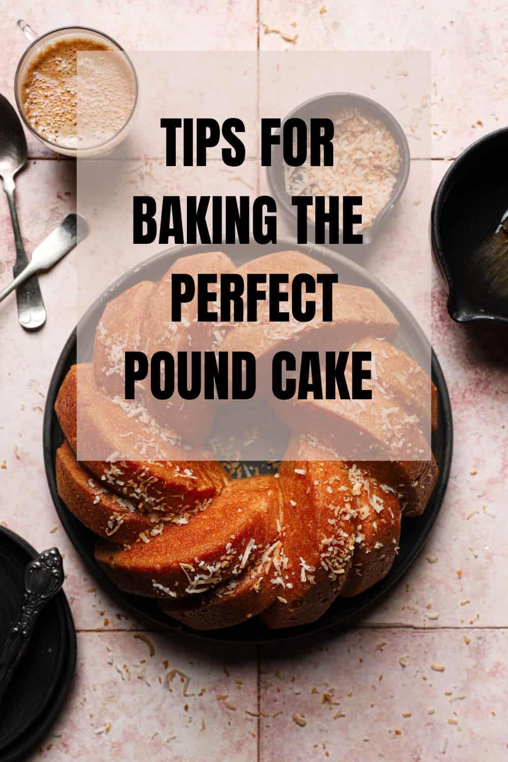 Tips for baking cake - how to bake the perfect pound cake